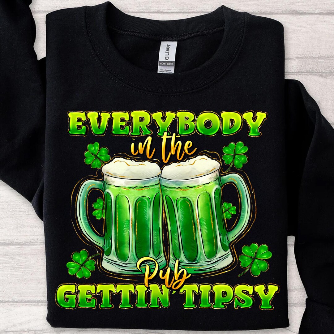 Everybody in the Pub Getting Tipsy Png, Funny St Pattys Day Png, St ...