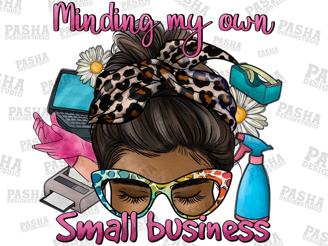 Minding My Own Small Business Png Sublimation Design Download Small