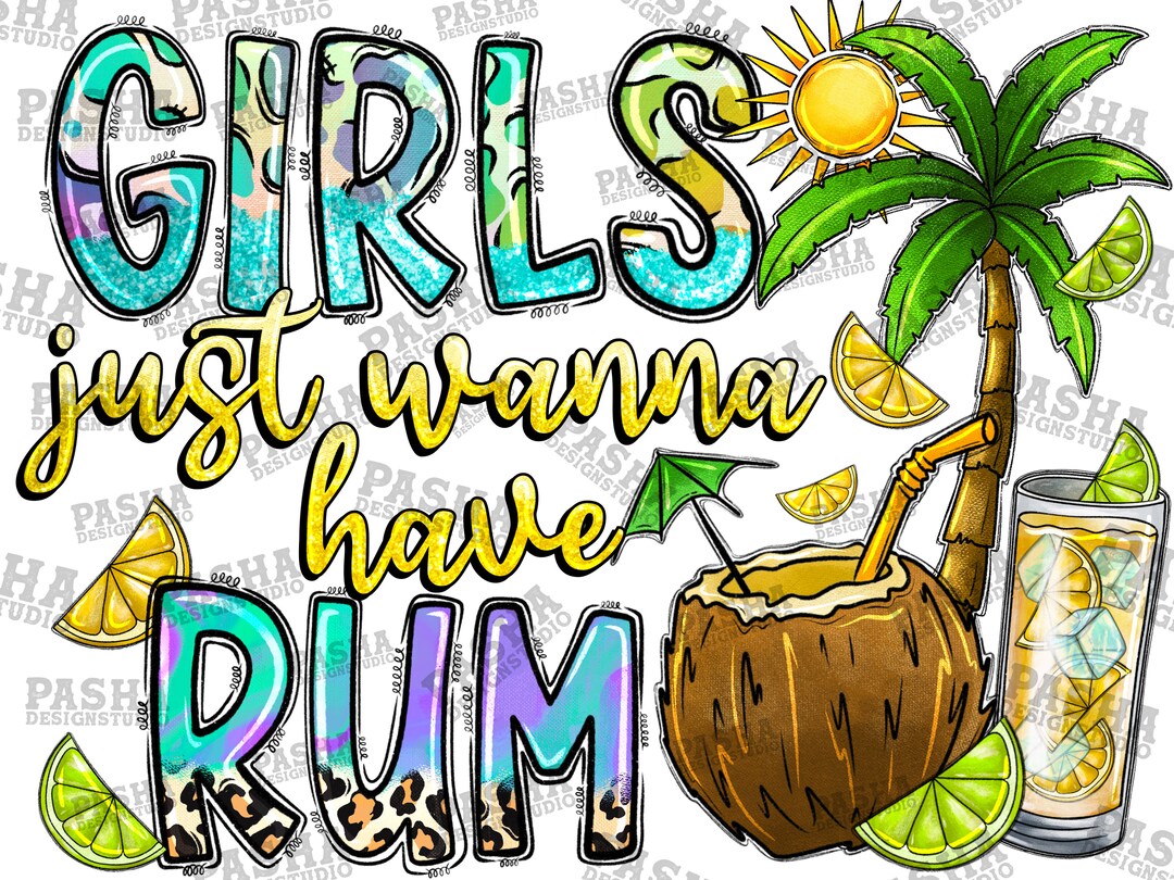 Girls Just Wanna Have Rum PNG, Digital Download, Sublimation, Sublimate ...