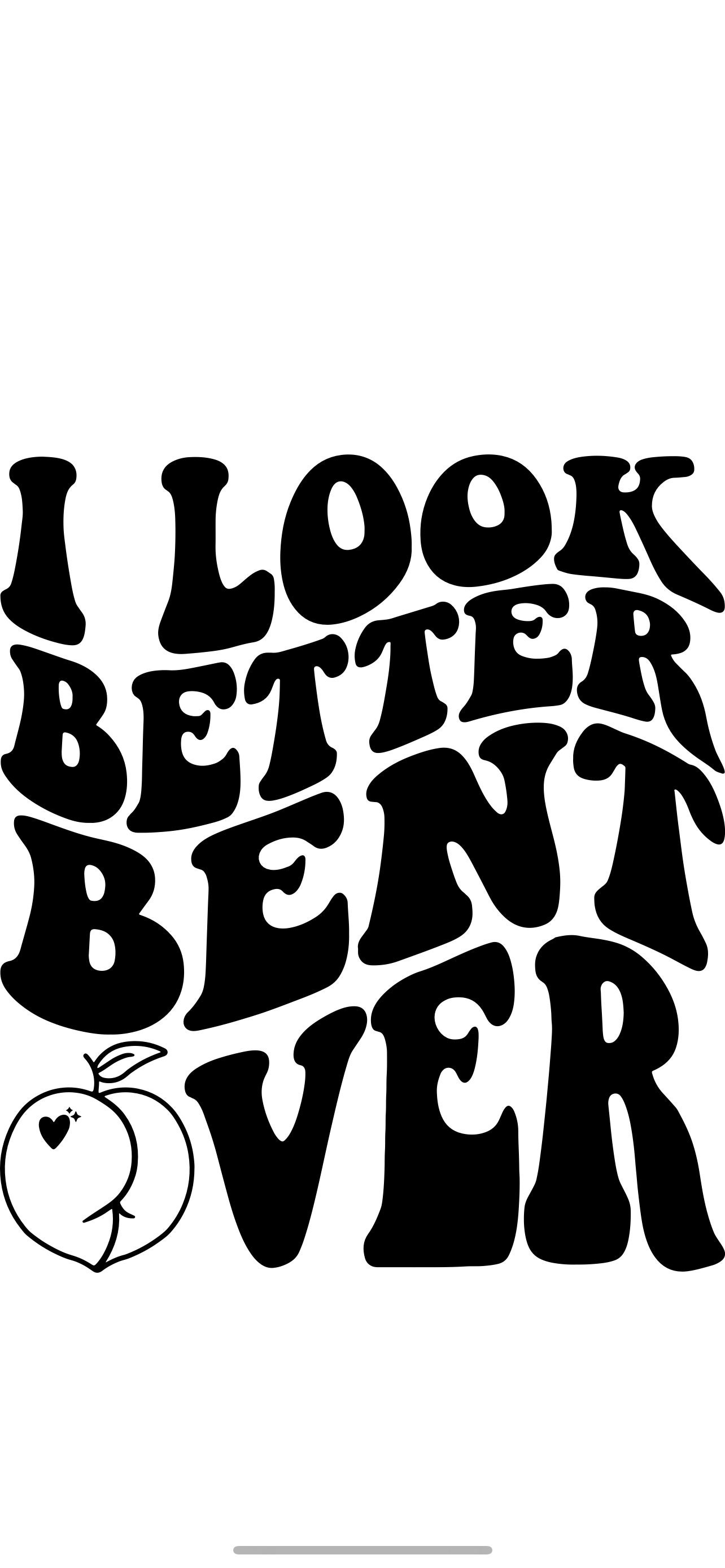 I Look Better Bent Over Svg/png - Etsy Canada