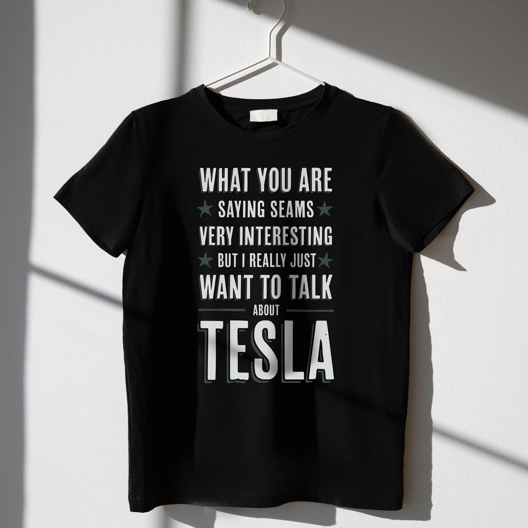 Tesla Elon Musk T-shirt, I Really Just Want to Talk About Tesla, Elon ...