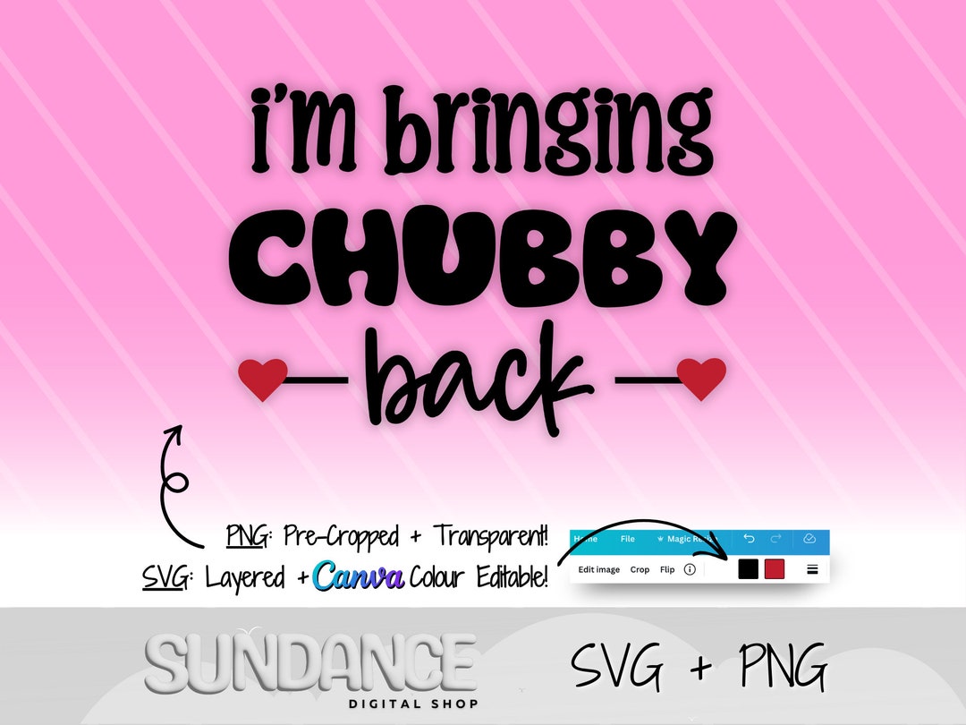 Bringing Chubby Back PNG Sublimation Transfer File With SVG Layered ...