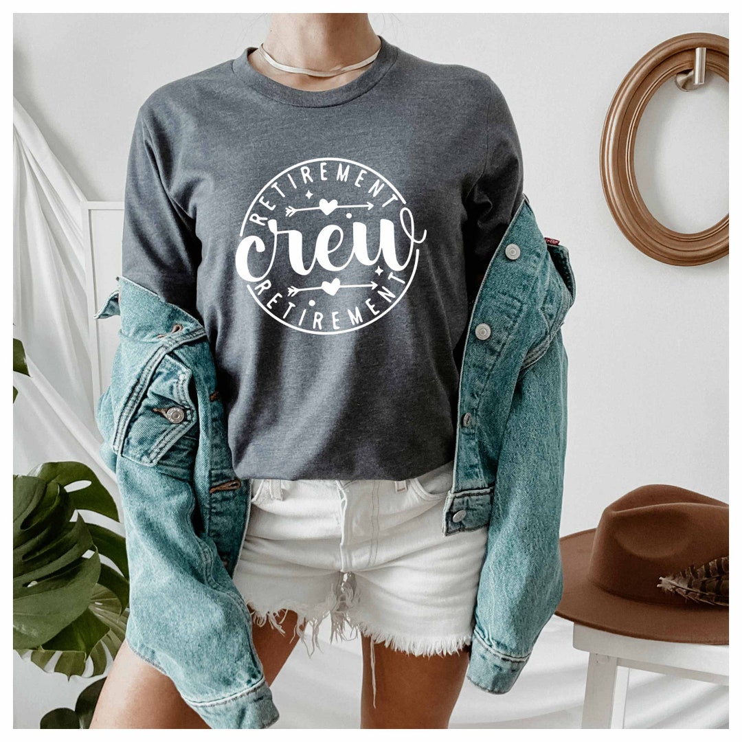 Retirement Crew Shirt, Retirement Party Shirt, Funny Retirement Shirt ...