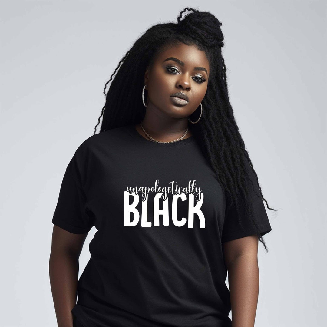 Unapologetically Black Shirt, Inspirational Gift, Blm Shirt, Black ...