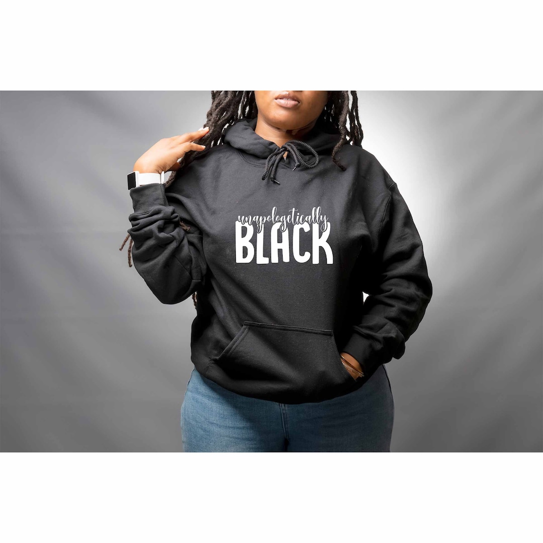 Unapologetically Black Hoodie, Inspirational Gift, Blm Hoodie, Black ...