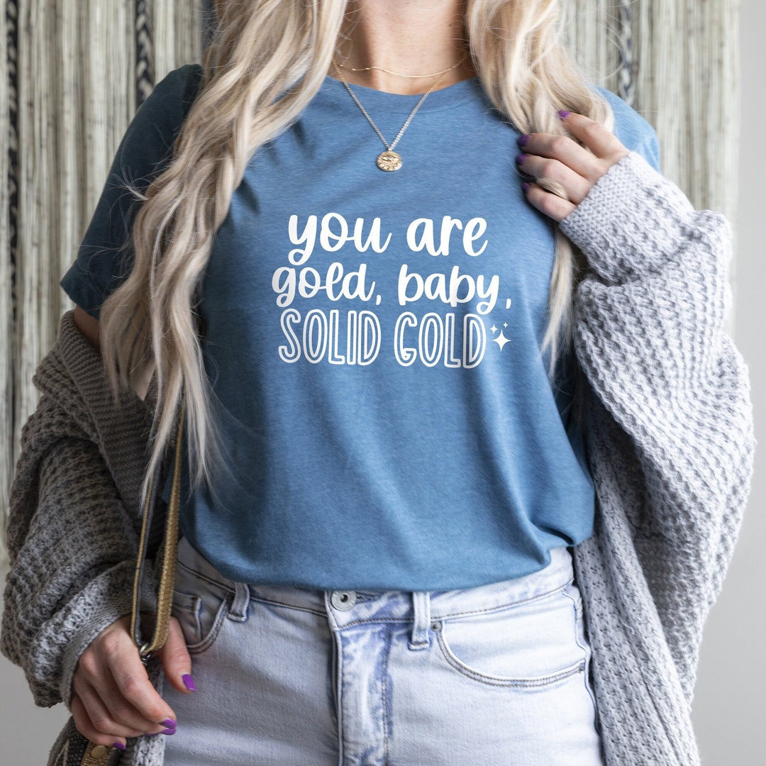 Solid Gold Shirt, You Are Gold Baby Shirt, Kindness Shirt, Self Love ...