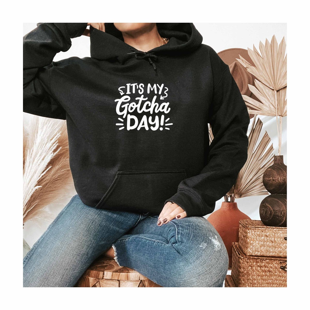 Its My Gotcha Day Hoodie, Adoption Keepsake Hoodie, Family Ever After ...