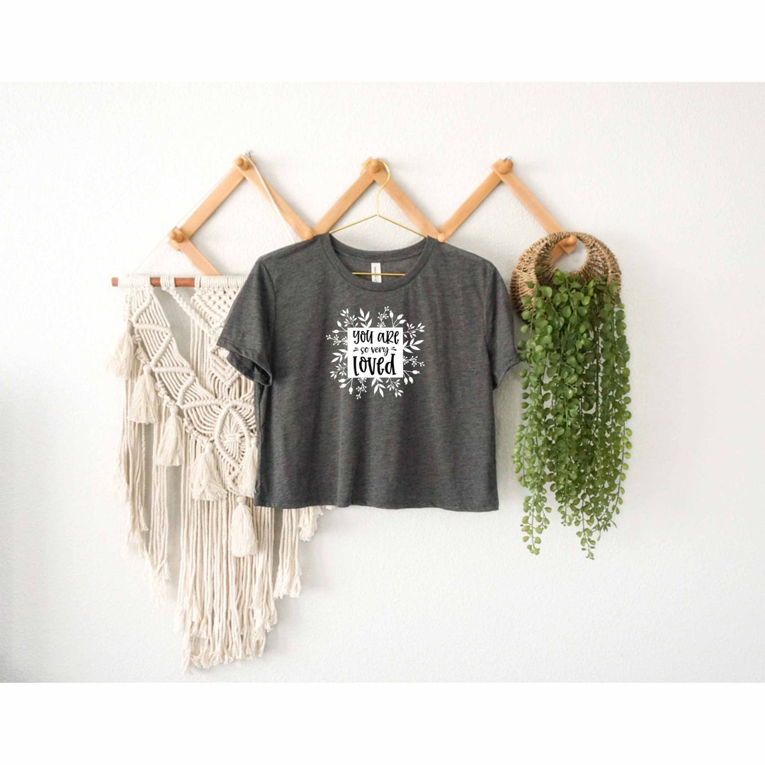 You Are so Very Loved Crop Top, Adopted Crop Top, Wanted Chosen Loved ...