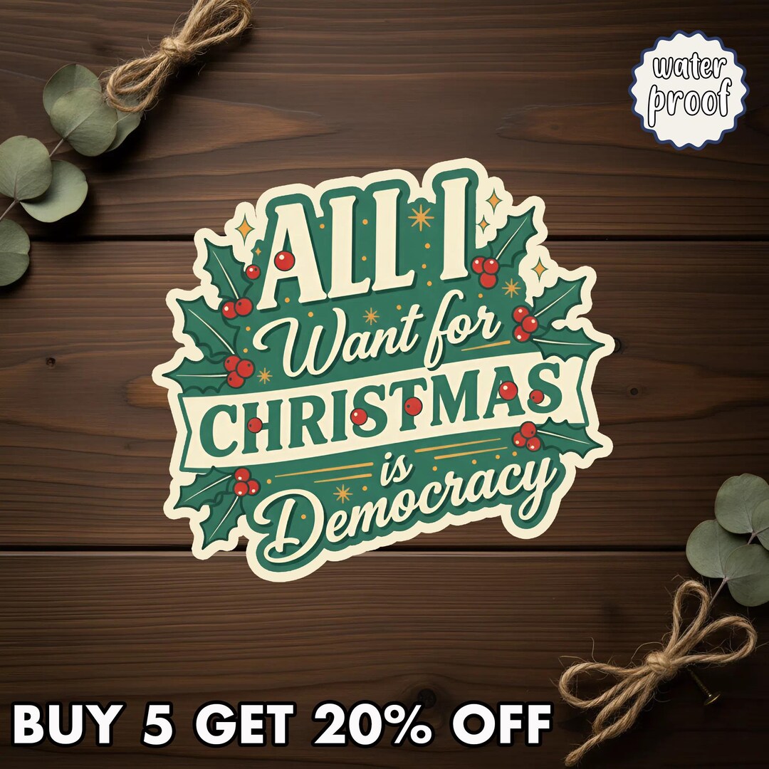 All I Want for Christmas is Democracy Sticker, Political Holiday Die ...