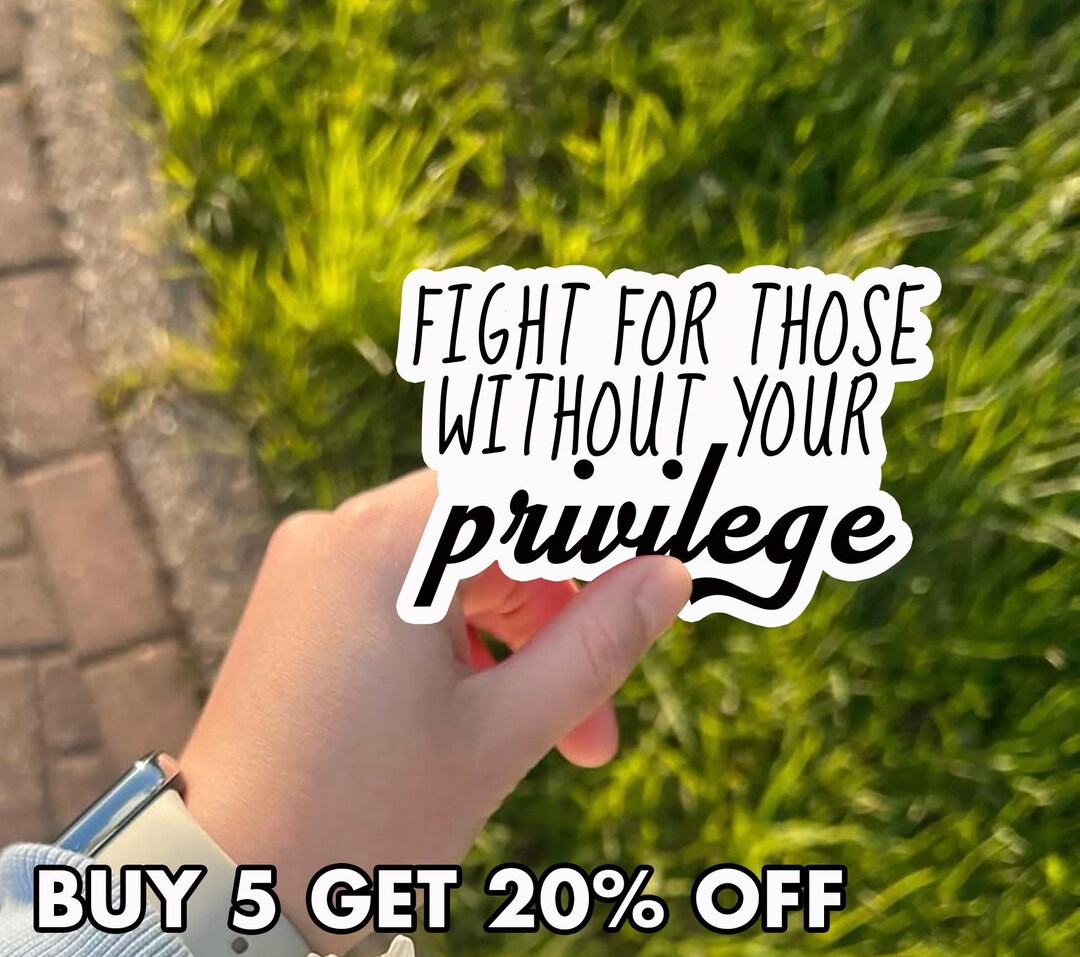 Fight for Those Without Your Privilege Sticker, Equal Rights Vinyl ...