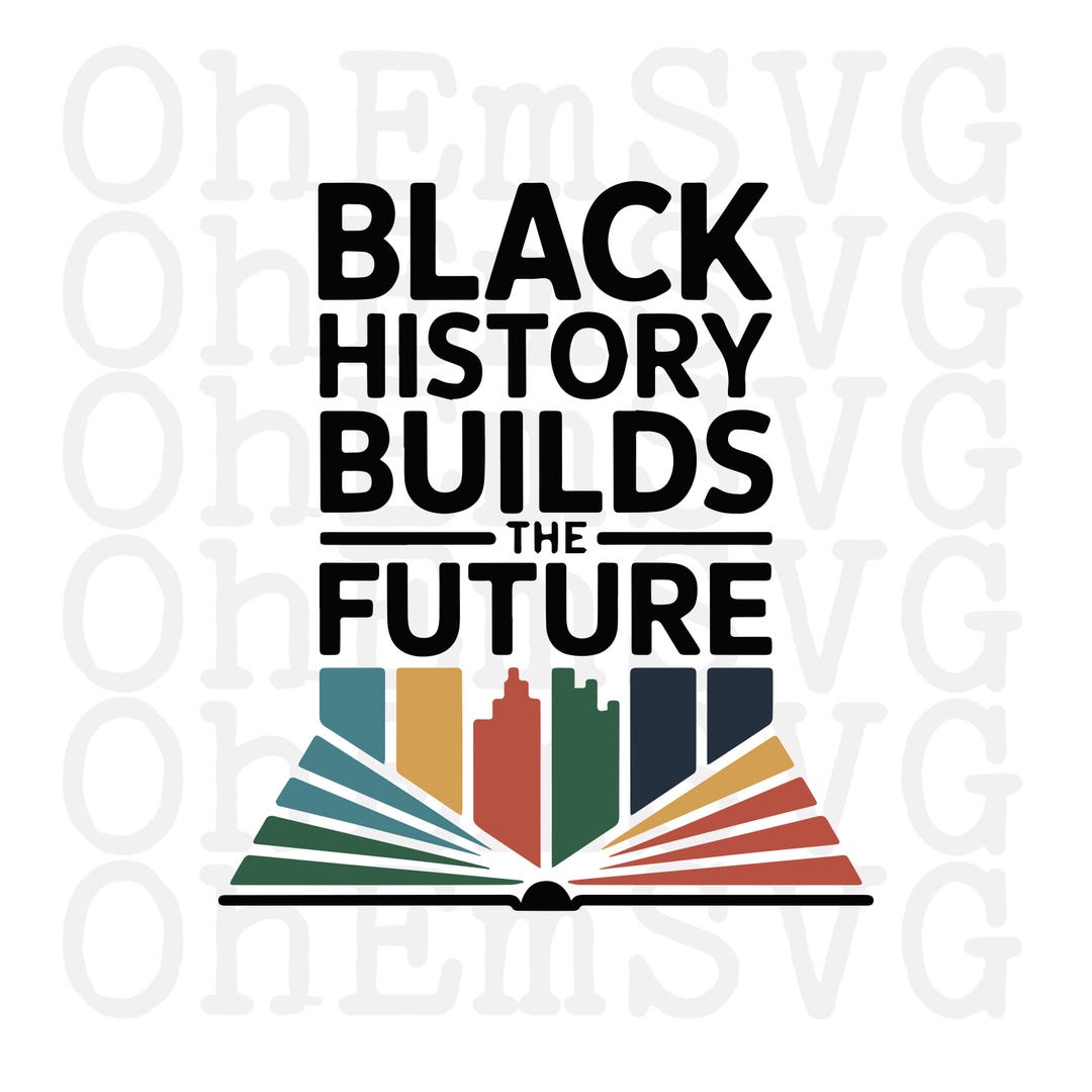 Black History Builds the Future SVG: Month Design (digital Download) - Etsy