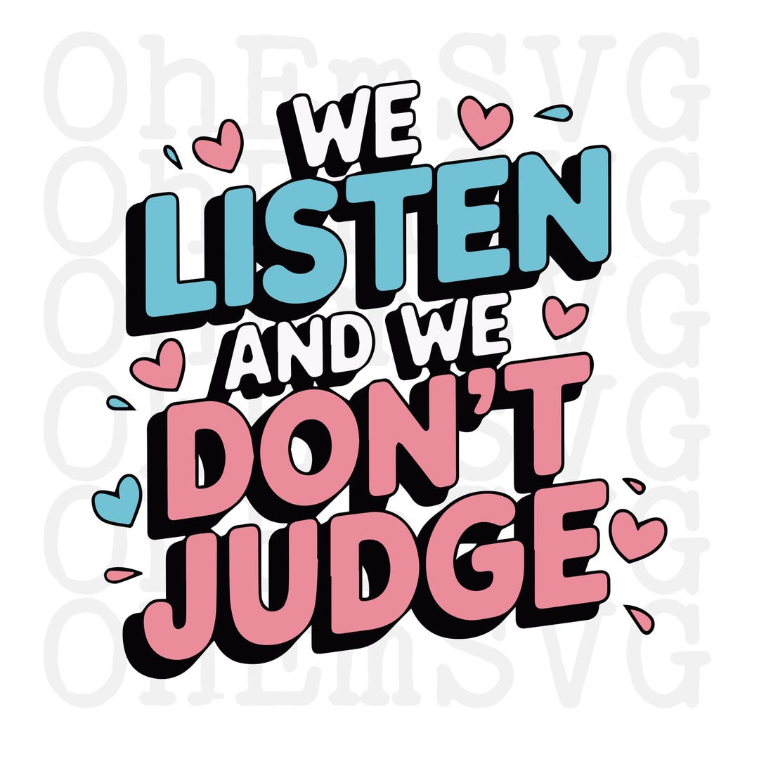 We Listen and We Don't Judge SVG PNG: Trendy Design (digital Download ...
