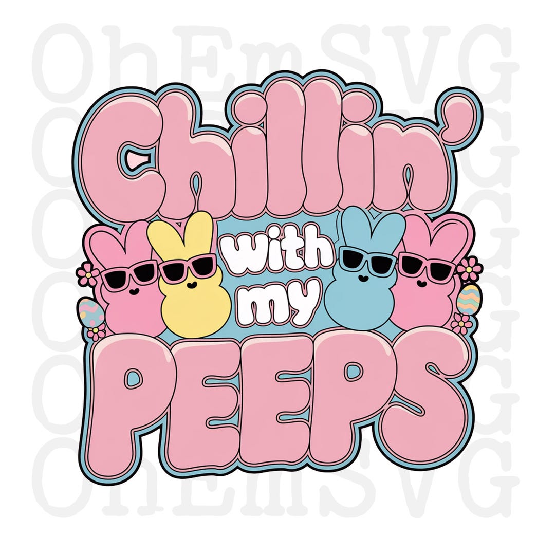 Chillin' With My Peeps PNG Digital Download, Funny Trendy Kids Easter ...
