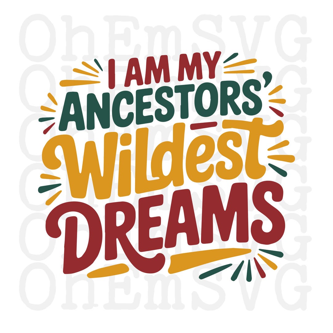 Ancestors' Wildest Dreams SVG: Black History Month Design (digital ...