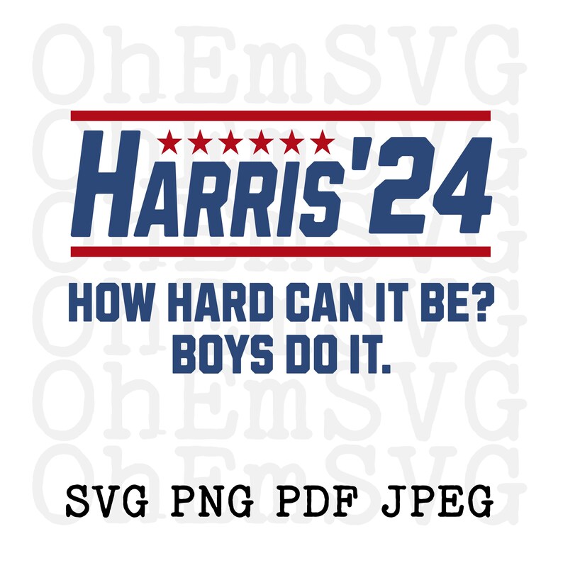 Kamala Harris 2024 How Hard Can It Be SVG Digital Download, Kamala ...
