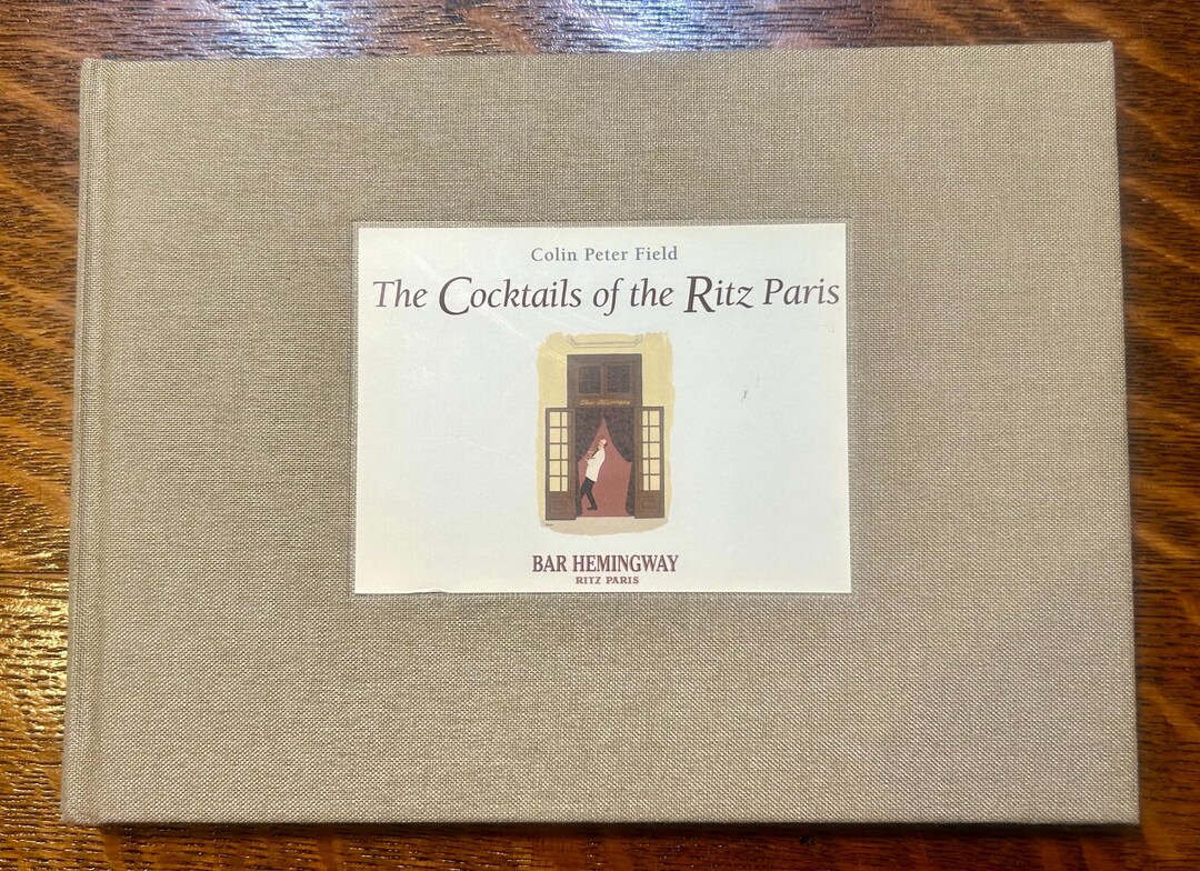 The Cocktails of the Ritz Paris France Bar Hemingway Colin Peter Field ...
