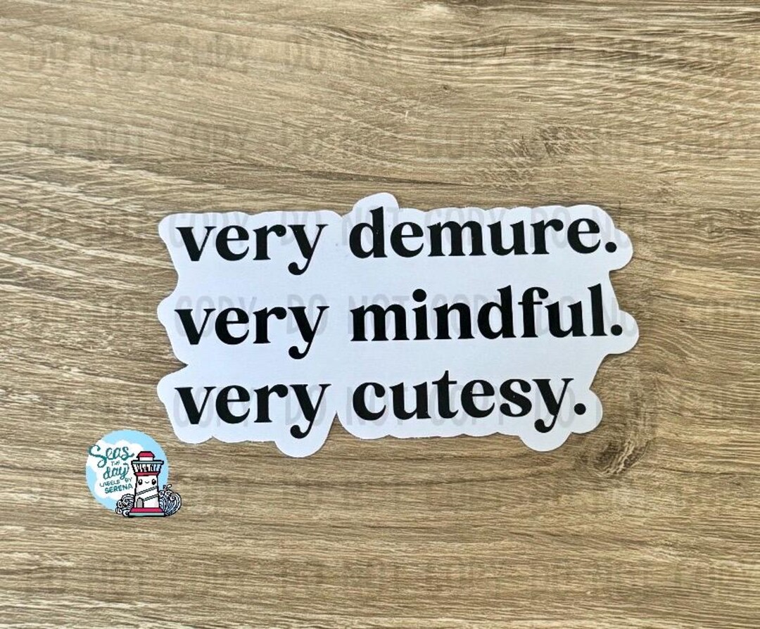 Demure, Tik Tok, Viral, Very Demure, Very Mindful, Very Cutesy, Best ...