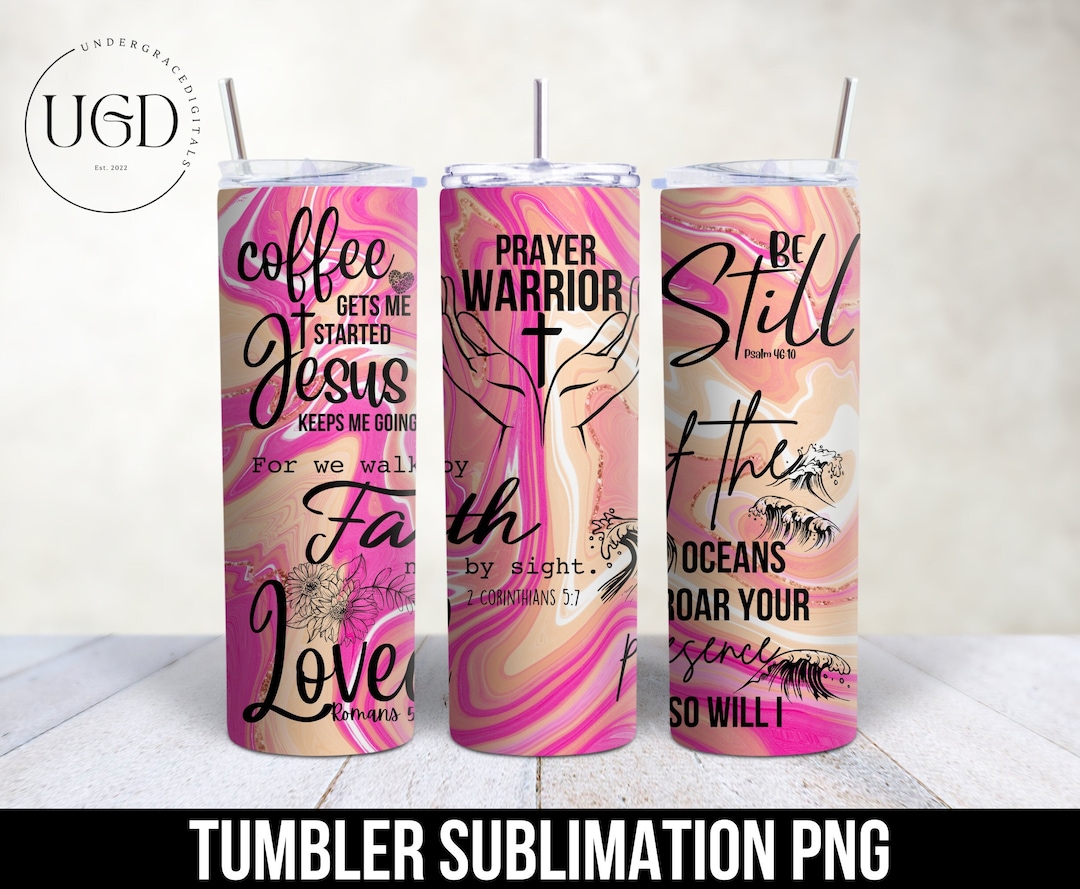 Be Still Tumbler Png, Bible Verse Png, Prayer Warrior Tumbler Wrap ...