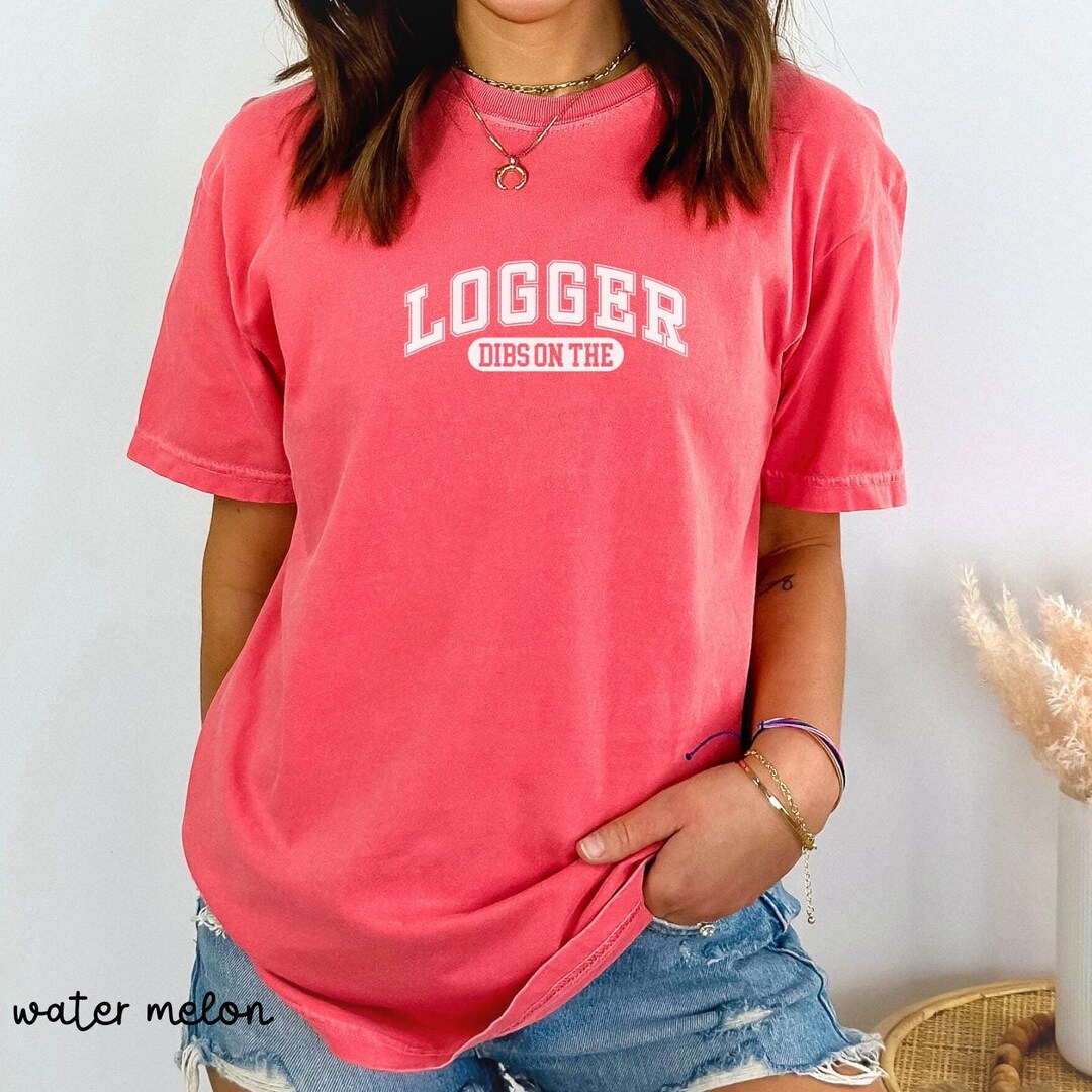 Dibs on the Logger Shirt, Logger Girlfriend Shirt, Logging Life, Timber ...