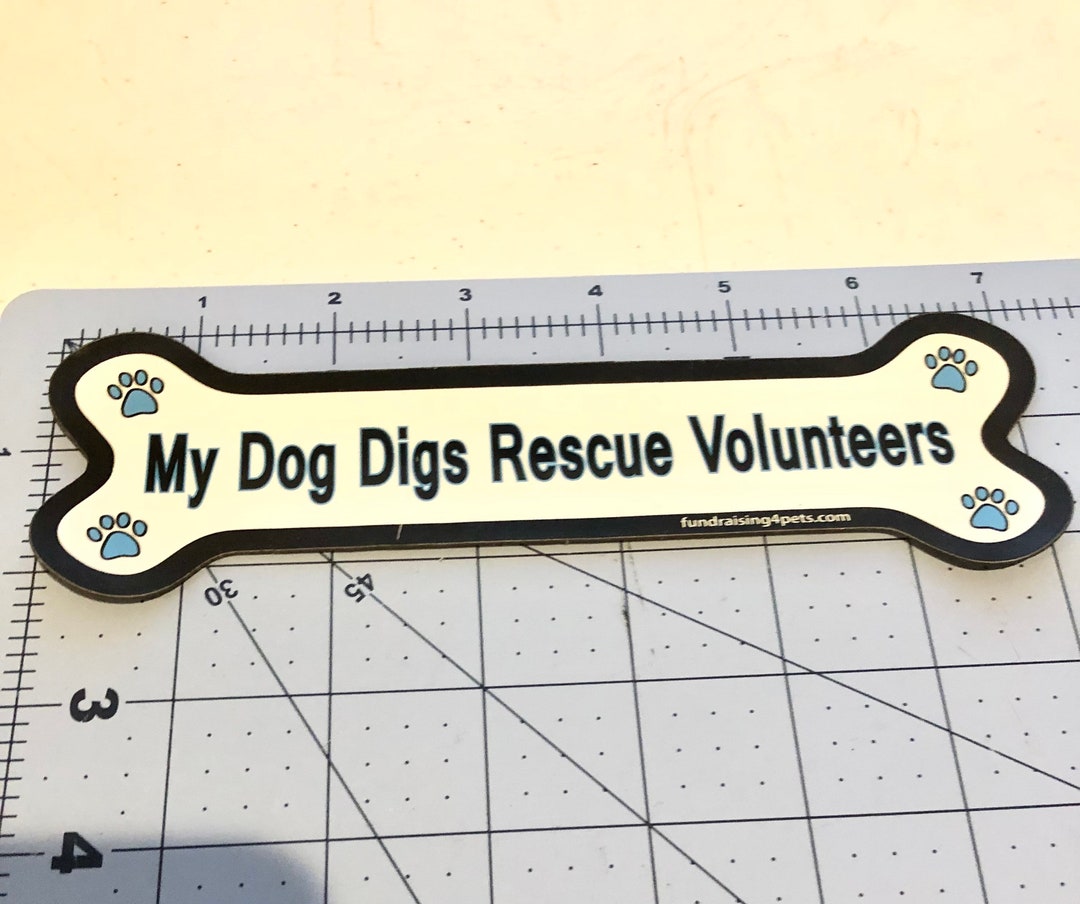My Dog Digs Rescue Volunteers Bone-shaped Magnet (benefits Non-profit ...