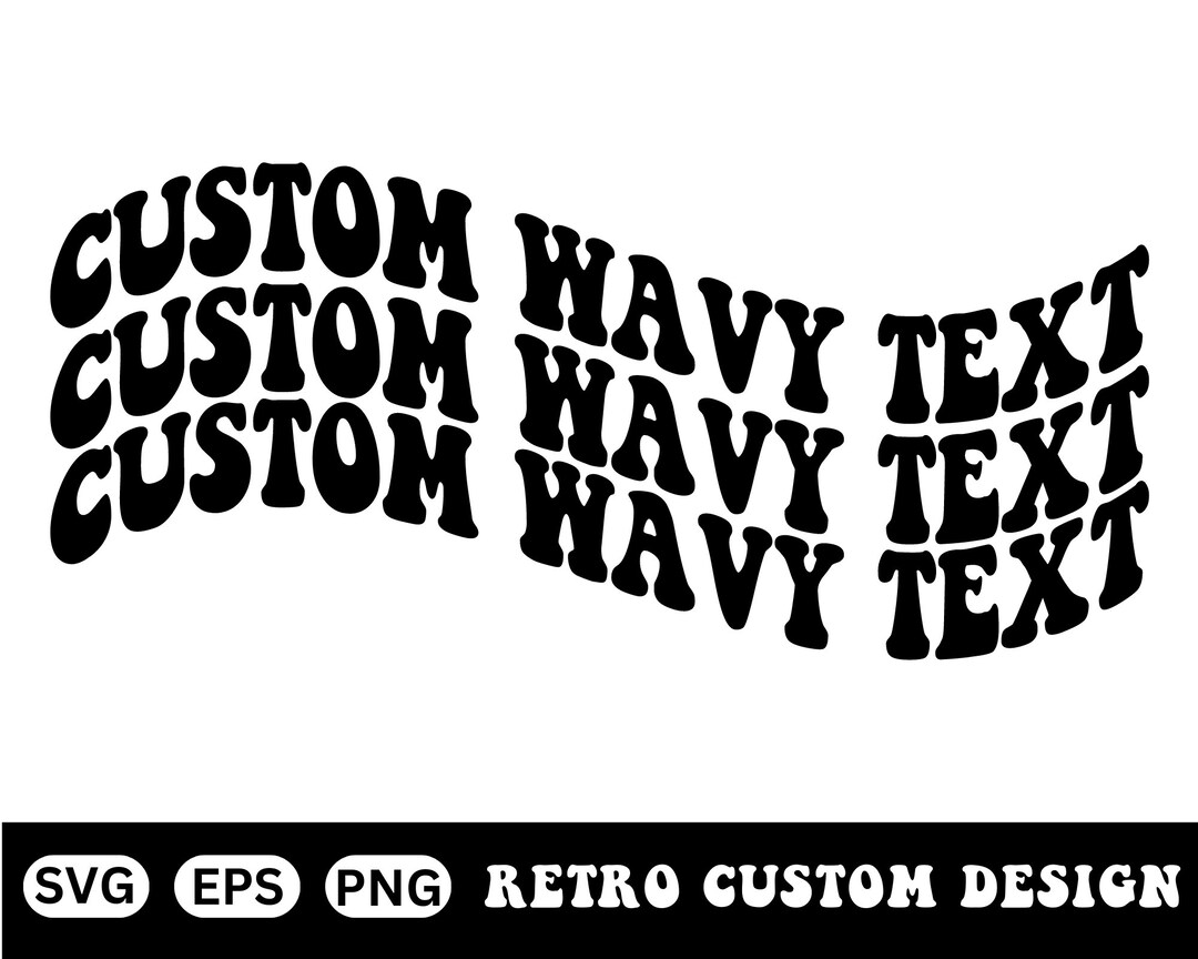 Custom Wavy Stacked SVG, Personalized, Customized Retro Wavy Text Svg ...