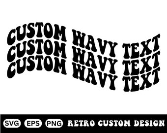 Custom Wavy Stacked SVG, Custom SVG, Customized Retro Wavy Text Svg, Cut File Printable PNG ...