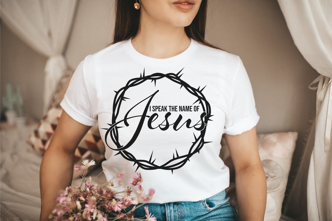 I Speak the Name of Jesus SVG PNG, Religious Svg, Jesus Svg, Bible Svg ...