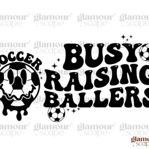 Busy Raising Ballers Svg, Busy Raising Ballers Png, Soccer Mama Svg ...