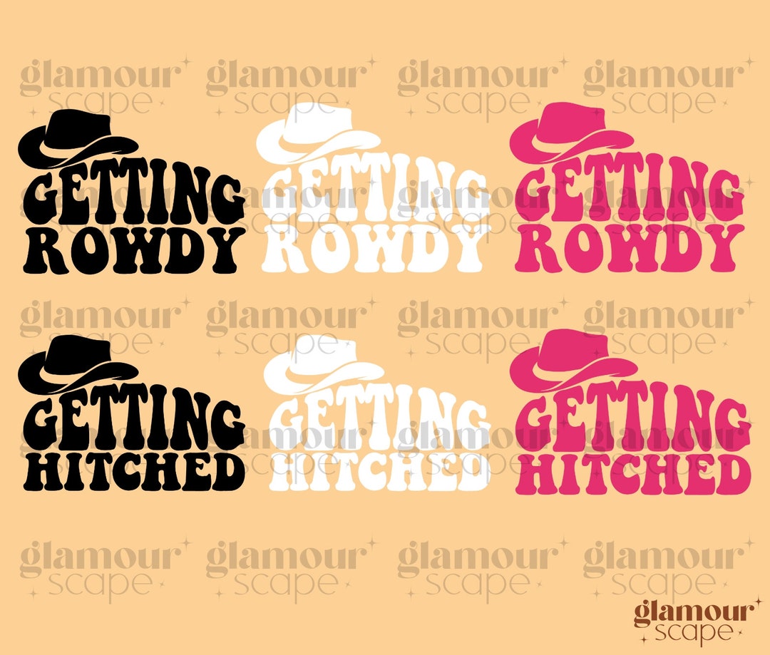 Getting Hitched Getting Rowdy SVG, Bachelorette Party Svg, Bridesmaid ...