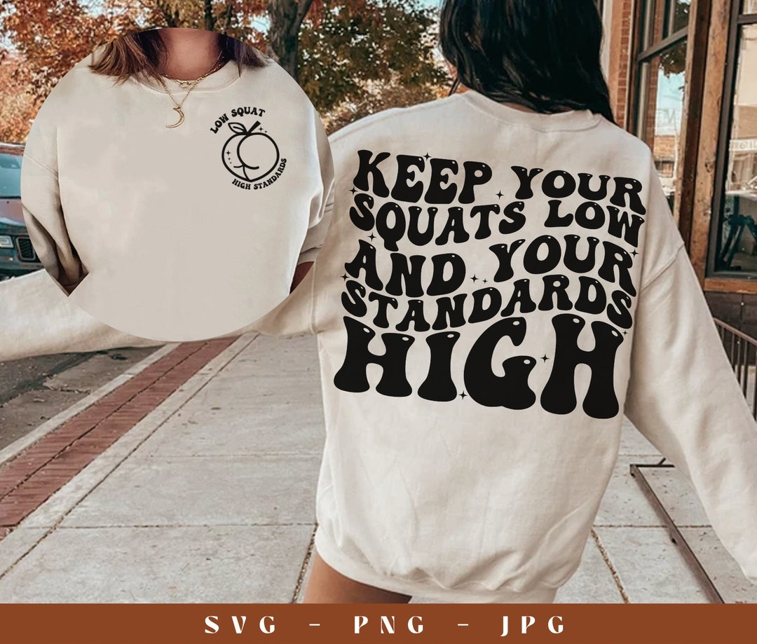 Keep Your Squat Low and Your Standards High Svg, Workout Shirt Svg ...