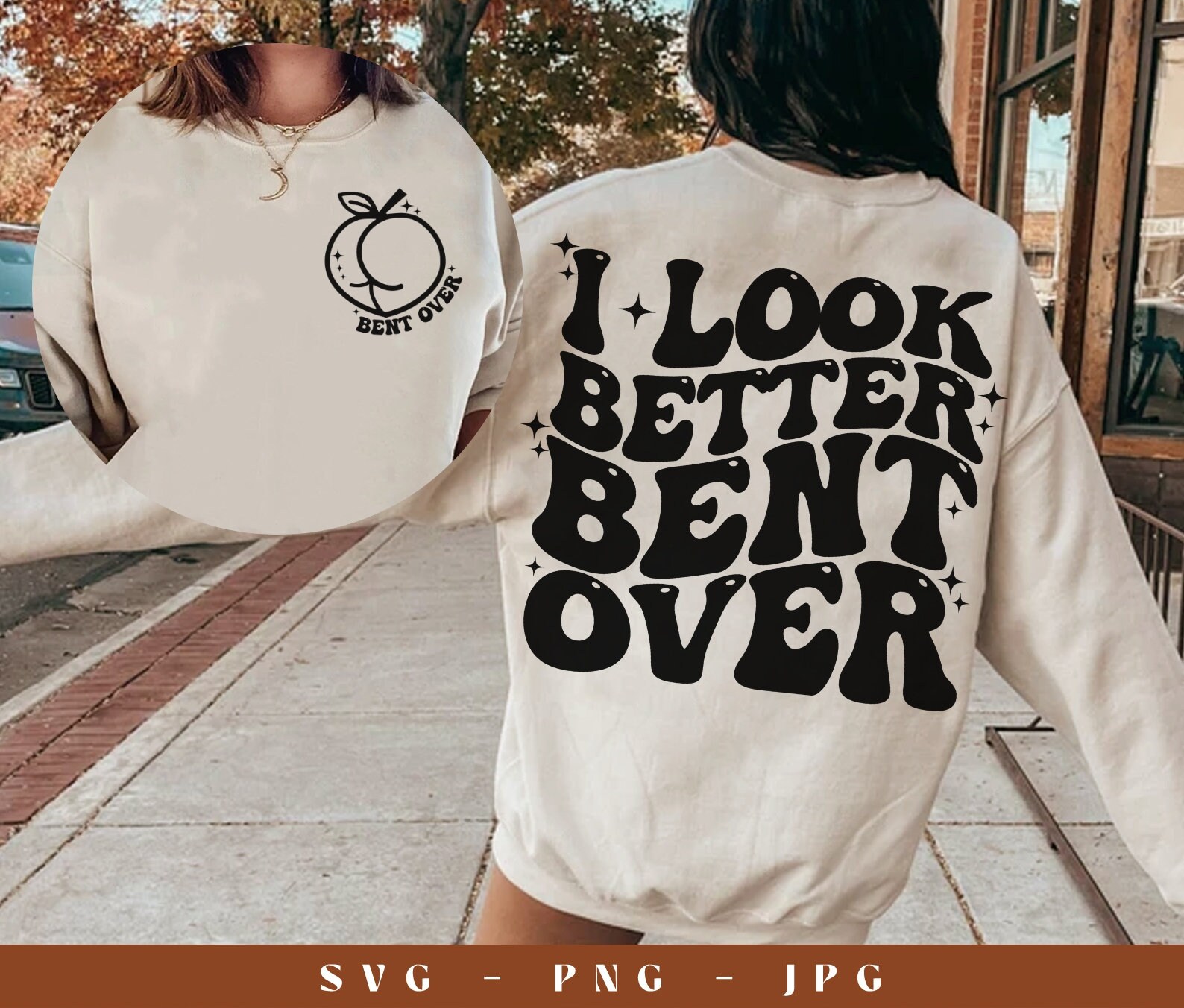 Buy I Look Better Bent Over Svg I Look Better Bent Over Png Online in ...