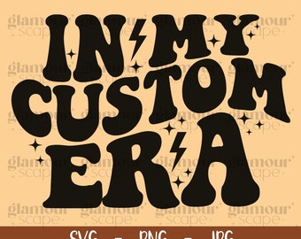 Personalized in My Custom Era SVG PNG, Custom in My Era Svg Png, in My Era Png Svg, Custom My ...