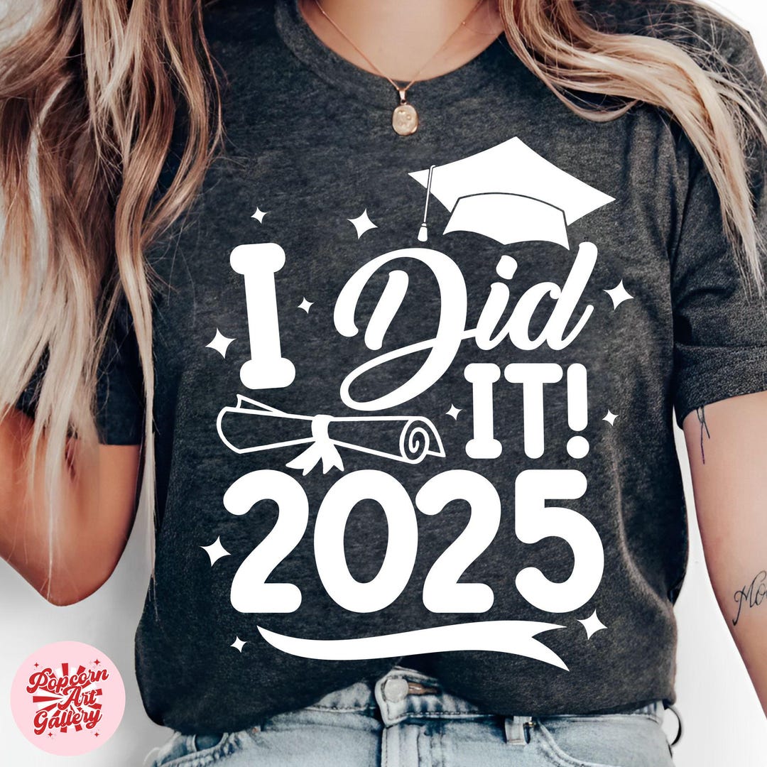 I Did It Svg, Graduation Svg, 2025 Graduation Shirt Svg, Graduation Cut ...