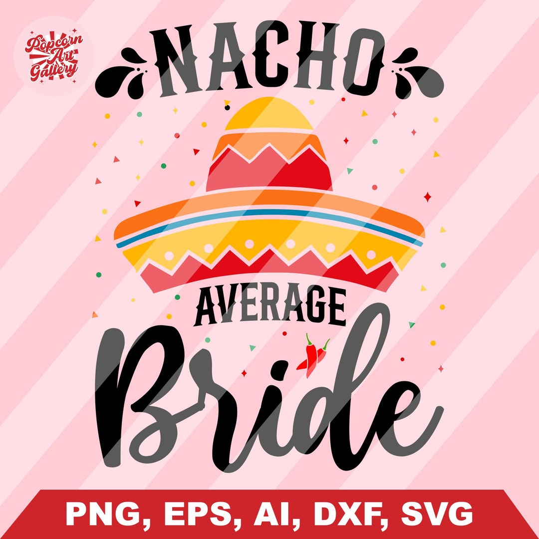 Nacho Average Bride Groom Svg Cut File for Cricut or Silhouette ...