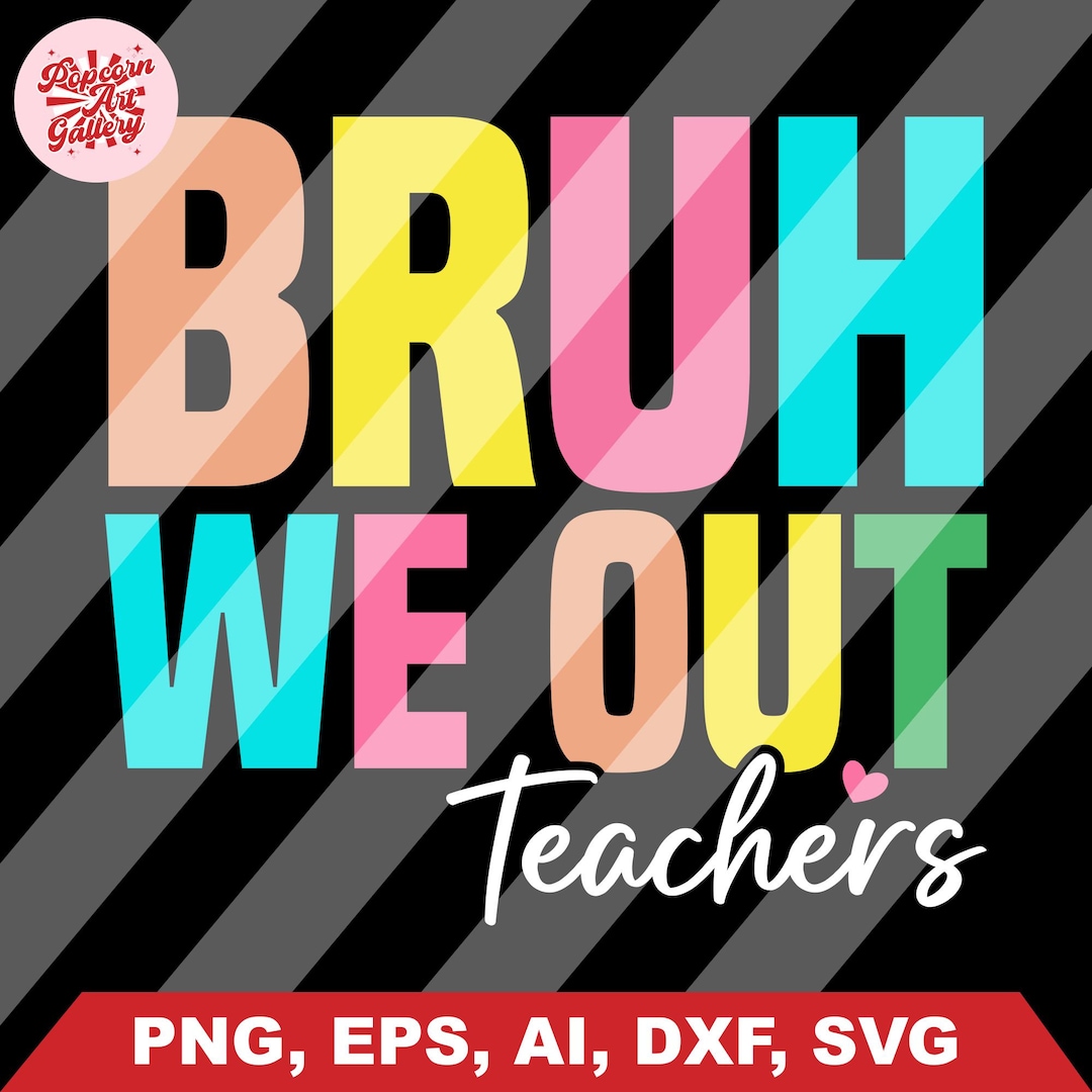 Bruh We Out Teachers Svg, End of School Year Svg, Vintage Bruh Teacher ...