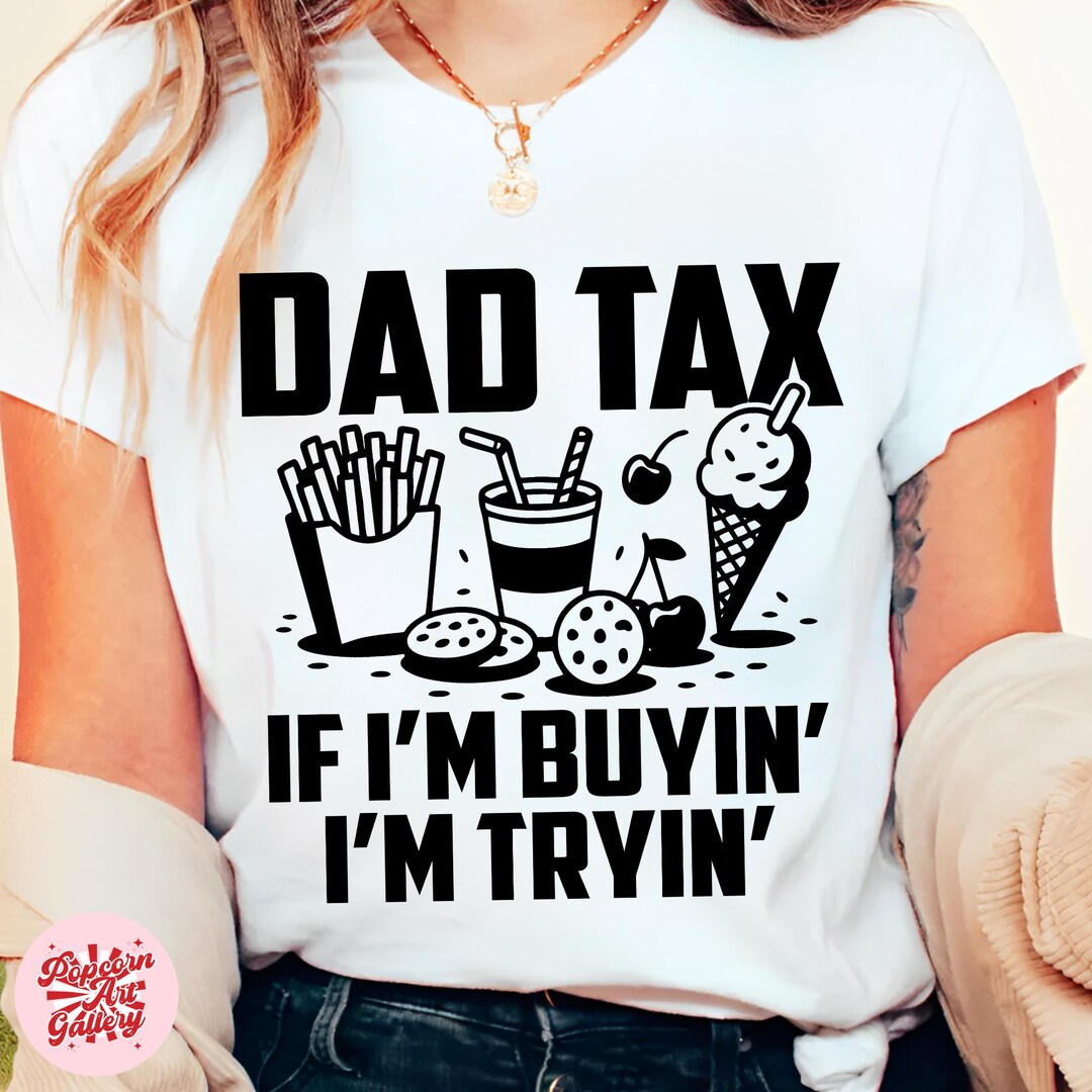 Dad Tax If I'm Buyin I'm Tryin Svg Png, Dad Tax Food Svg , Funny Dad ...