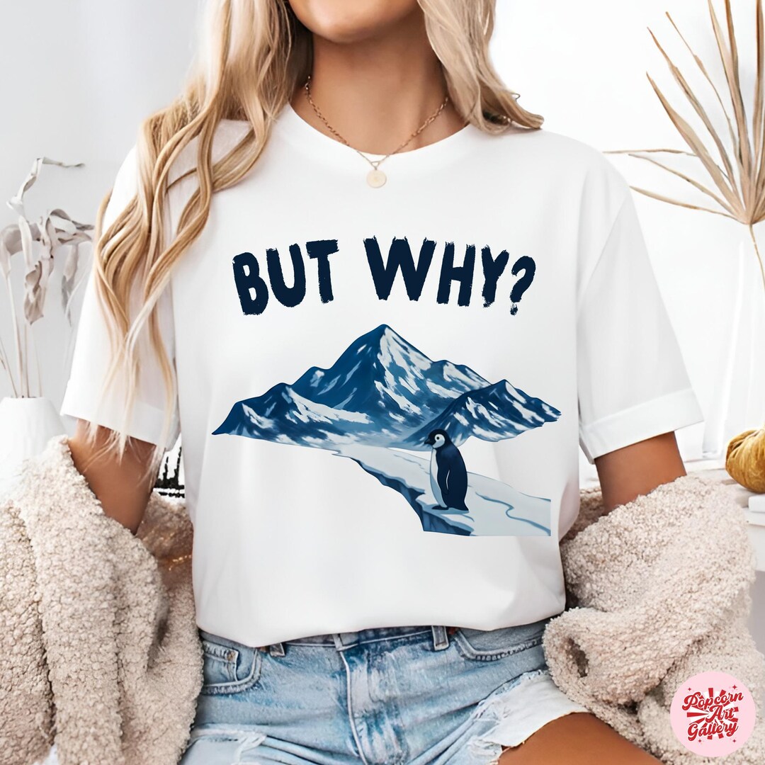 But Why Penguin PNG, Funny Animal Shirt Design, Sarcasm Edgy Png Sassy ...