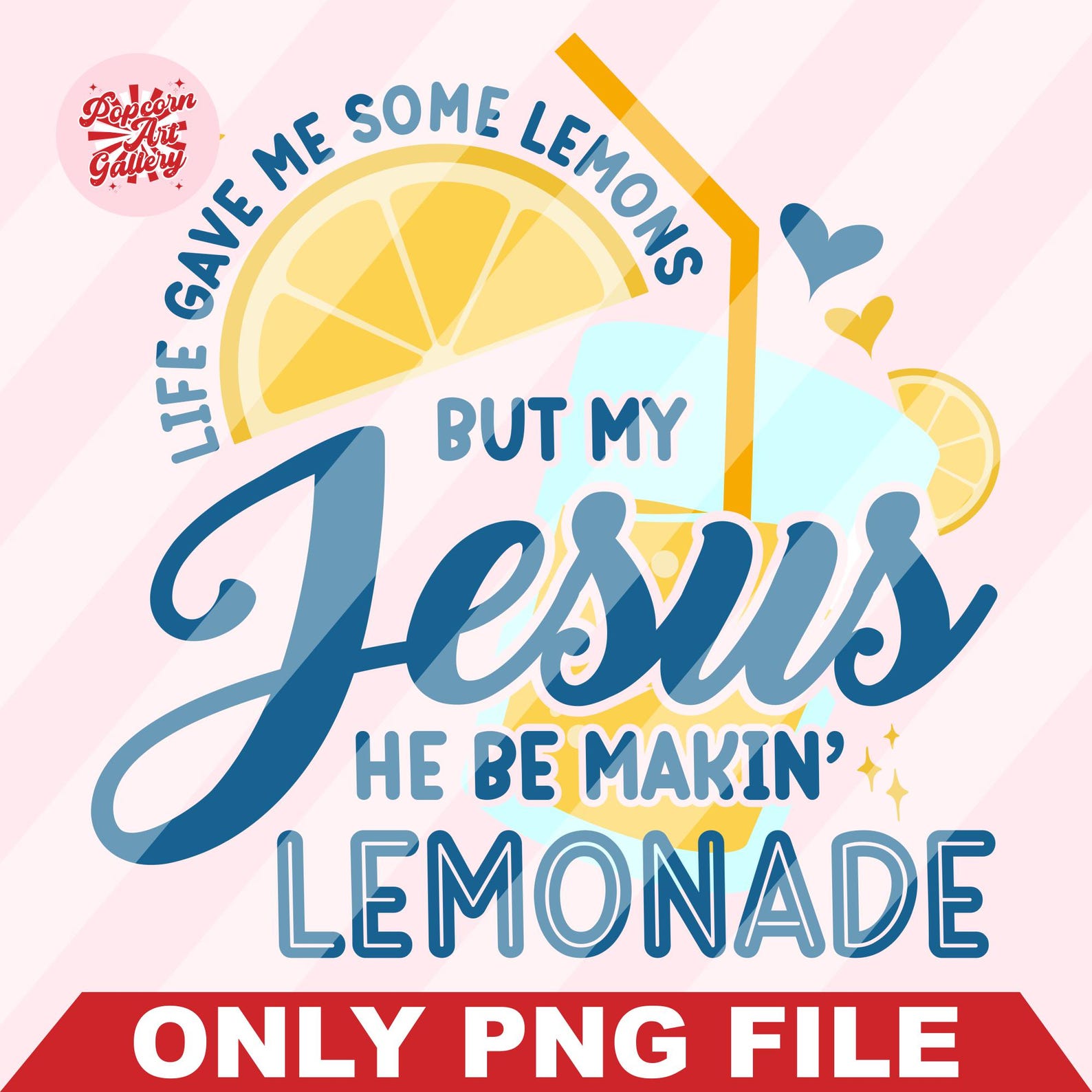Life Gave Me Some Lemons PNG, but My Jesus, He Be Makin' Lemonade ...
