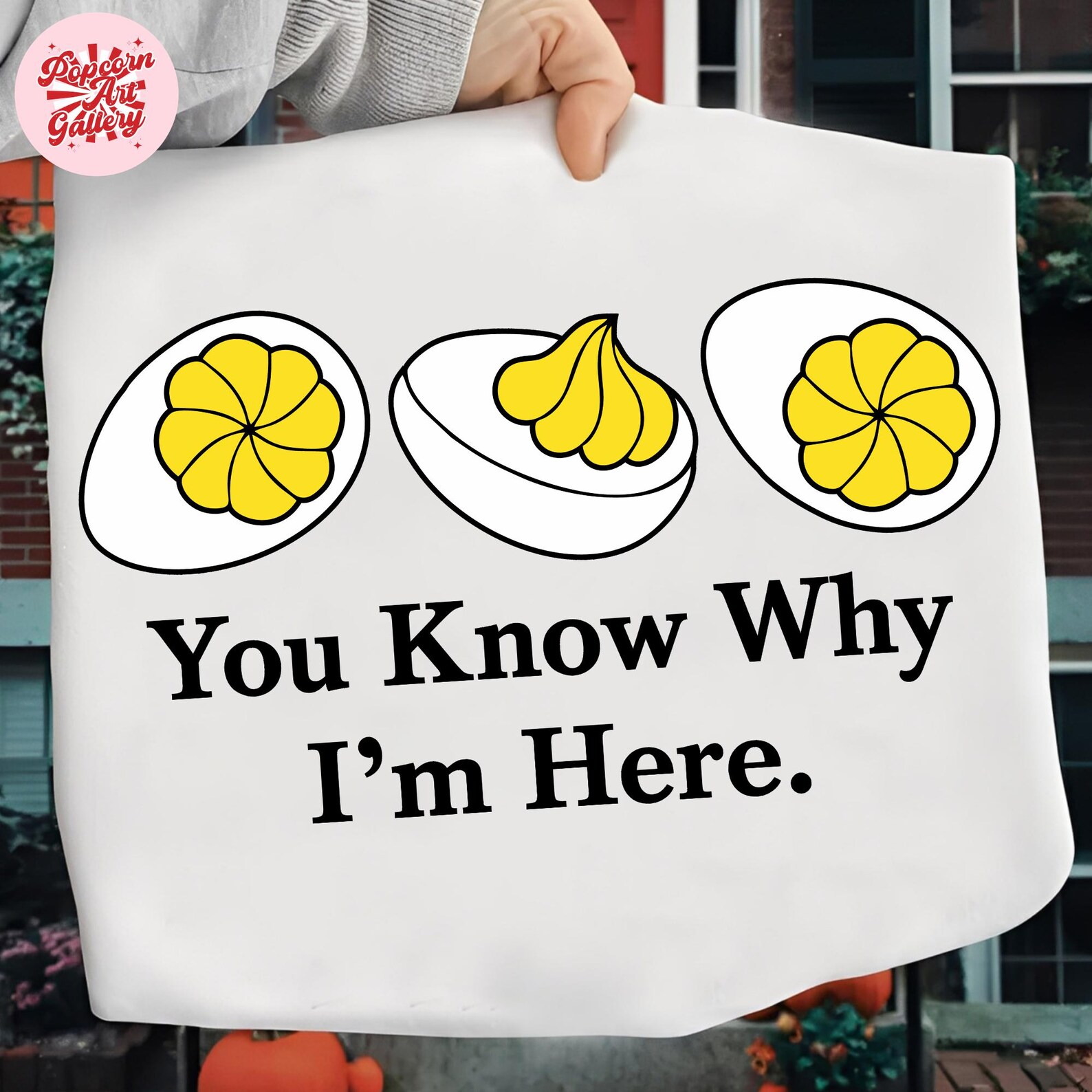 Deviled Egg SVG PNG: You Know Why I’m Here Funny Thanksgiving Design ...