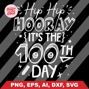Hip Hip Hooray It's the 100th Day SVG, 100 Days of School Cut File, Kid ...