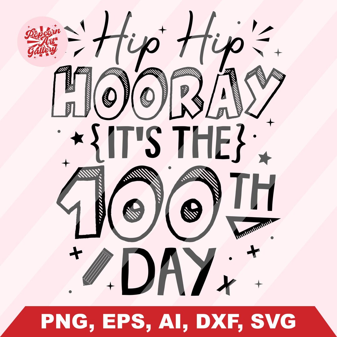 Hip Hip Hooray It's the 100th Day SVG, 100 Days of School Cut File, Kid ...