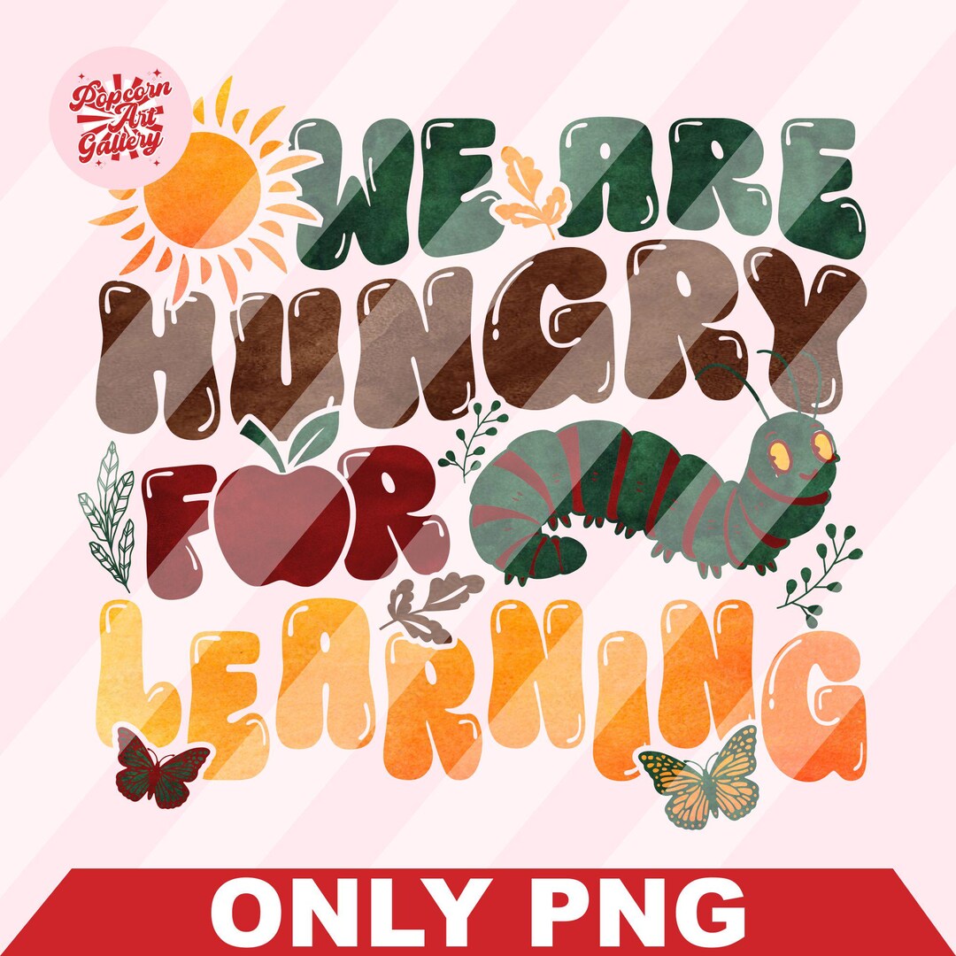 We Are Hungry for Learning Png, Back to School Png, 1st Day of School, Book Lover Png, Funny ...