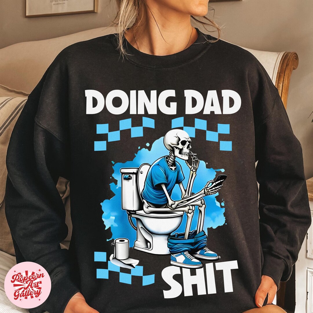 Doing Dad Shit PNG, Funny Skeleton Toilet Sublimation Design, Trendy ...