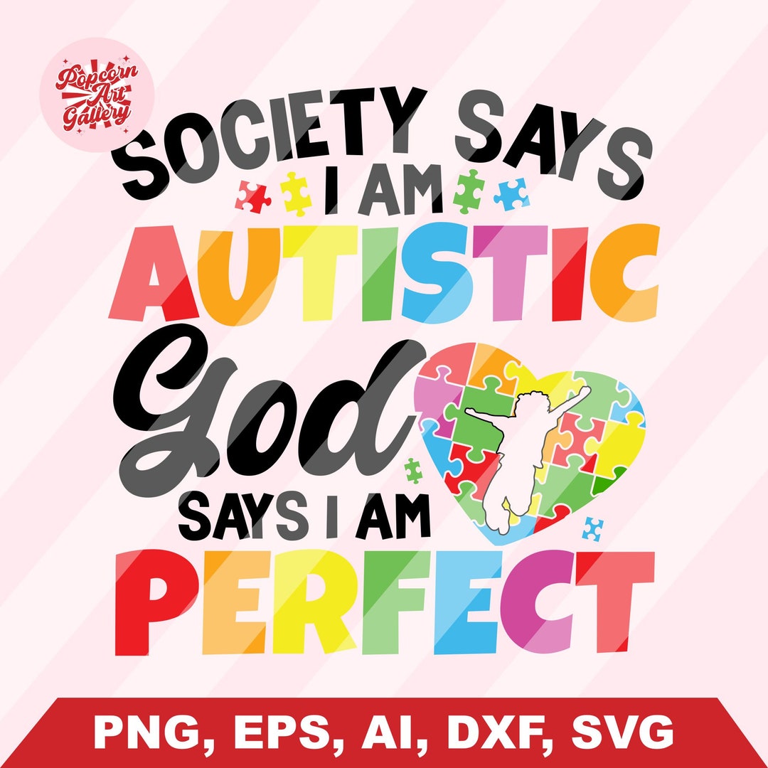 Society Says I Am Autistic Svg, Autistic Svg, Autism Svg, Autism ...