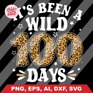100 Days of School Svg, It’s Been a Wild 100 Days Png, Dxf, Teacher 100 ...