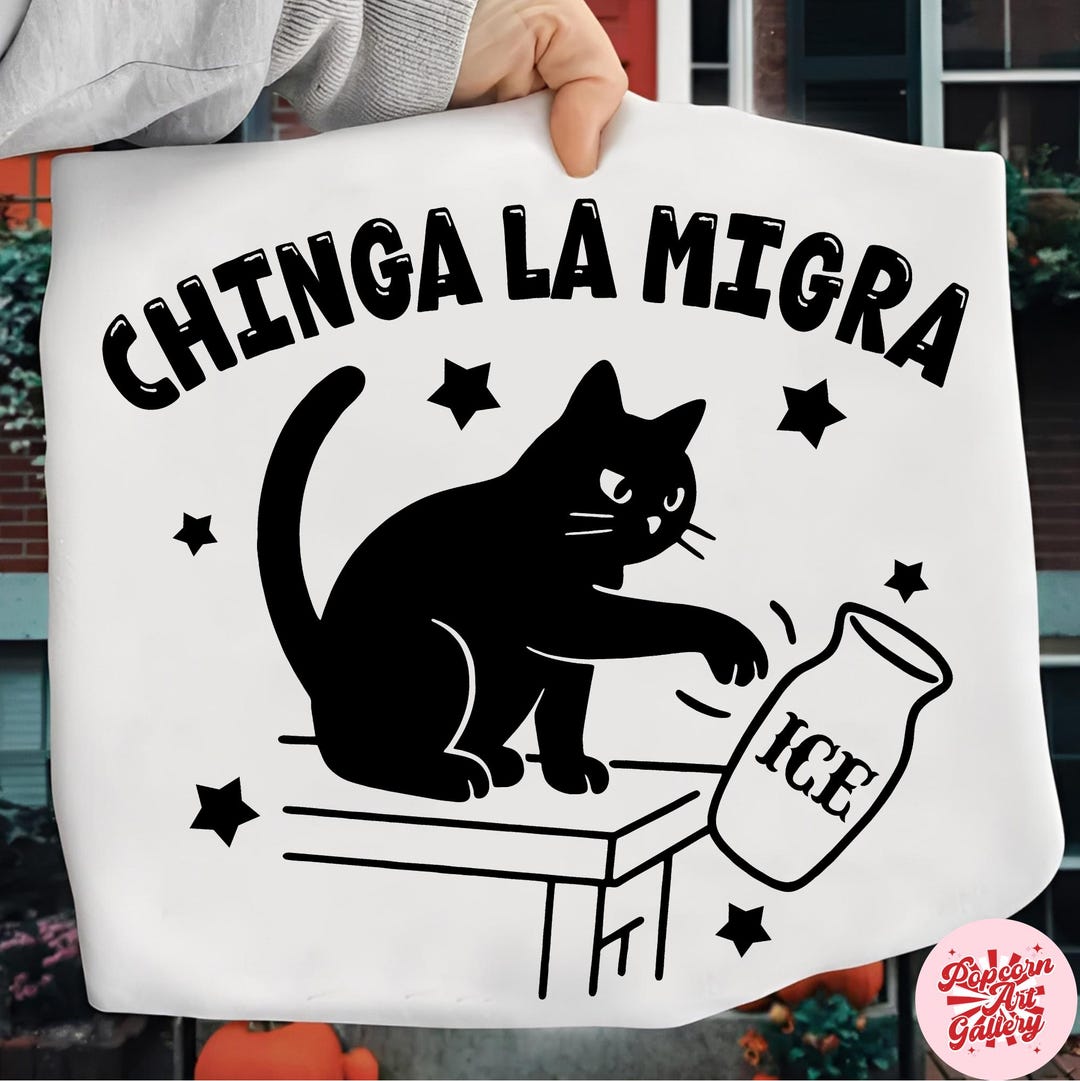 Chinga La Migra Svg, Pro Immigration Png, Abolish ICE Funny Cat ...