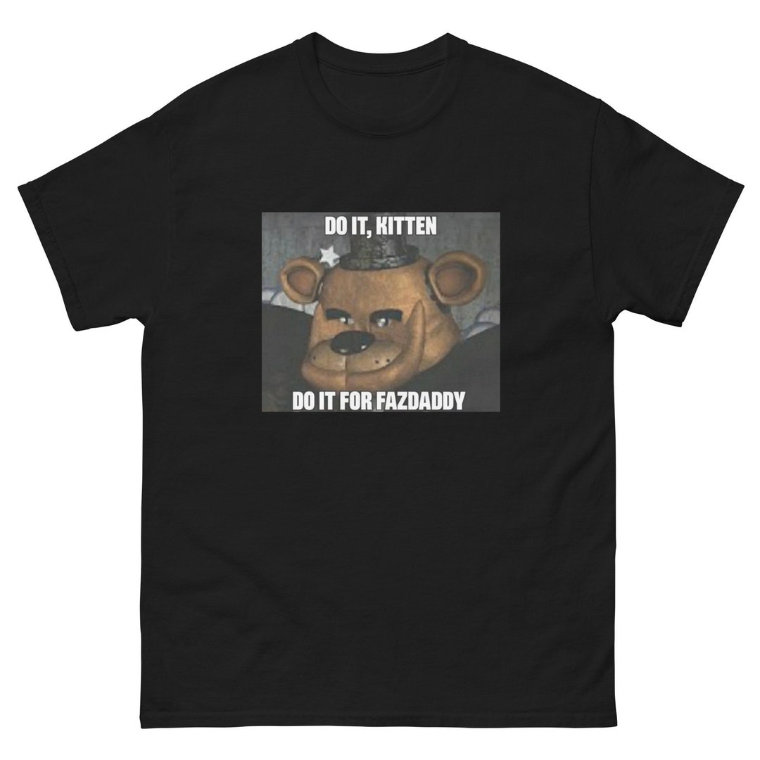 Funny FNAF T-shirt Freddy Faz Meme Five Night's - Etsy