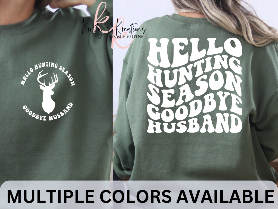 Hello Hunting Season Goodbye Husband Crewneck Sweatshirt, Funny Hunting ...
