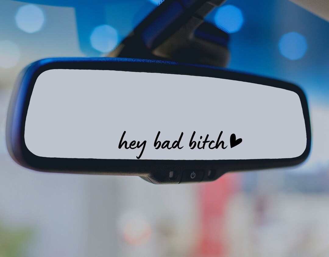 Hey Bad Bitch Mirror Car Decal, Rear View Mirror Decal, Girly Sticker ...