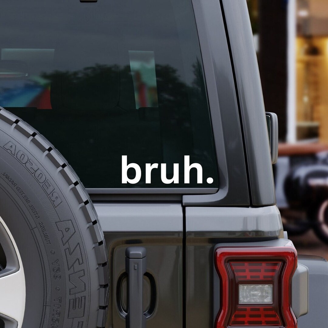 Bruh Car Decal, Funny Car Decal, Vinyl Decal, Bruh Sticker for Window ...